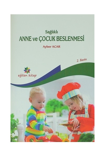 Sağlıklı Anne Ve Çocuk Beslenmesi-Ayber Acar Sağlıklı Anne Ve Çocuk Beslenmesi-Ayber Acar