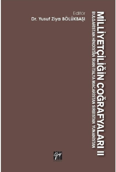 Milliyetçiliğin Coğrafyaları II Bulgaristan Hindistan Iran Italya Macaristan Sırbistan Yunanistan - Yusuf Ziya Bölükbaşı Milliyetçiliğin Coğrafyaları II Bulgaristan Hindistan Iran Italya Macaristan Sırbistan Yunanistan - Yusuf Ziya Bölükbaşı