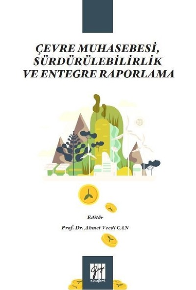 Çevre Muhasebesi- Sürdürülebilirlik ve Entegre Raporlama- Ahmet Vecdi Can Çevre Muhasebesi- Sürdürülebilirlik ve Entegre Raporlama- Ahmet Vecdi Can