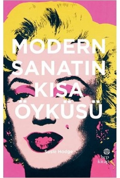 Modern Sanatın Kısa Öyküsü - Susie Hodge