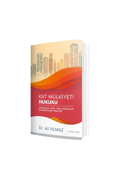 Kat Mülkiyeti Hukuku - Dr. Ali Yılmaz Kat Mülkiyeti Hukuku - Dr. Ali Yılmaz