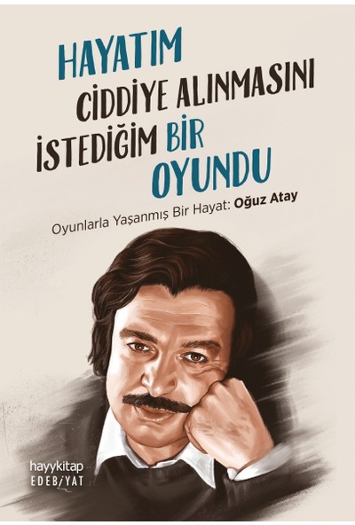 Hayatım Ciddiye Alınmasını Istediğim Bir Oyundu - Oğuz Atay