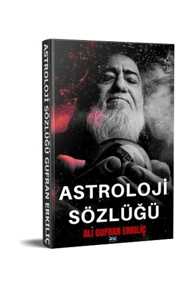 Astroloji Sözlüğü - Ali Gufran Erkılıç Astroloji Sözlüğü - Ali Gufran Erkılıç