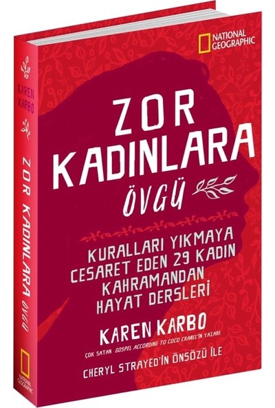 Zor Kadınlara Övgü - National Geographic - Karen Karbo