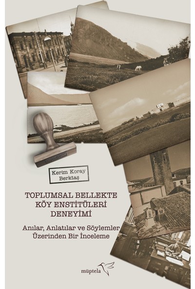 Toplumsal Bellekte Köy Enstitüleri Deneyimi - Kerim Koray Berktaş