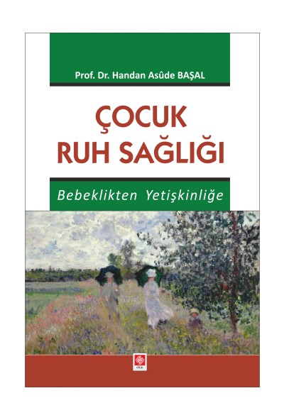 Çocuk Ruh Sağlığı Bebeklikten Yetişkinliğe - Handan Asude Başal Çocuk Ruh Sağlığı Bebeklikten Yetişkinliğe - Handan Asude Başal