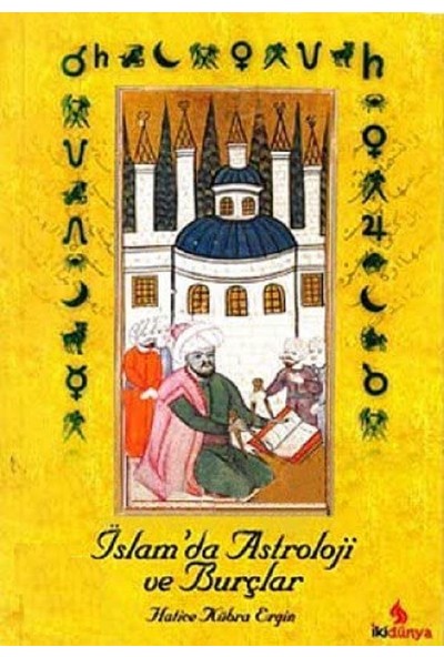 Islam'da Astroloji ve Burçlar - Hatice Kübra Ergin Islam'da Astroloji ve Burçlar - Hatice Kübra Ergin