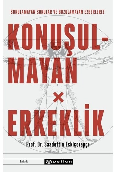 Konuşulmayan Erkeklik - Saadettin Eskiçorapçı