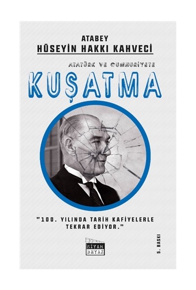 Atatürk ve Cumhuriyete Kuşatma - Hüseyin Hakkı Kahveci