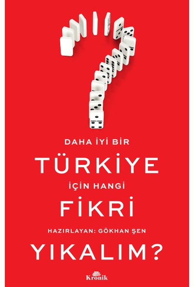 Daha Iyi Bir Türkiye Için Hangi Fikri Yıkalım? - Gökhan Şen