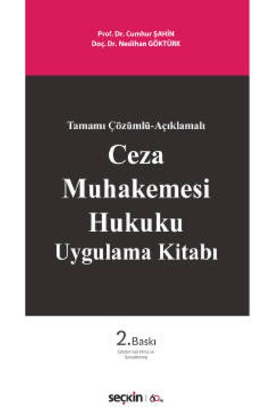 Ceza Muhakemesi Hukuku Uygulama Kitabı - Cumhur Şahin Ceza Muhakemesi Hukuku Uygulama Kitabı - Cumhur Şahin