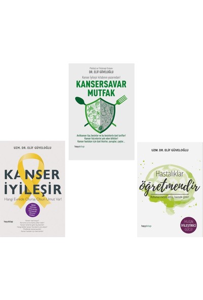 Elif Güveloğlu Seti 3 Kitap (Kanser Iyileşir + Kansersavar Mutfak + Hastalıklar Öğretmendir)