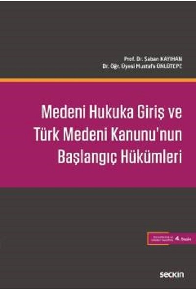 Medeni Hukuka Giriş ve Türk Medeni Kanunu'nun Başlangıç Hükümleri- Şaban Kayıhan