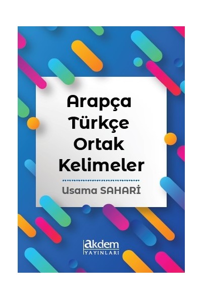 Akdem Yayınları - Arapça Türkçe Ortak Kelimeler - Usama Mohammed Akdem Yayınları - Arapça Türkçe Ortak Kelimeler - Usama Mohammed