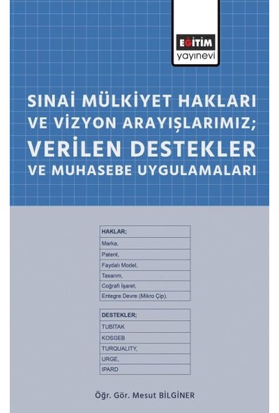 Eğitim Yayınevi Sınai Mülkiyet Hakları ve Vizyon Arayışlarımız; Verilen Destekler ve Muhasebe Uygulamaları Eğitim Yayınevi Sınai Mülkiyet Hakları ve Vizyon Arayışlarımız; Verilen Destekler ve Muhasebe Uygulamaları