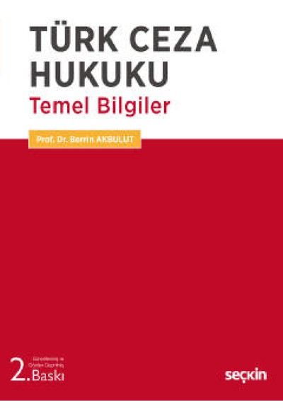 Türk Ceza Hukuku Temel Bilgiler - Berrin Akbulut Türk Ceza Hukuku Temel Bilgiler - Berrin Akbulut