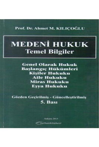 Medeni Hukuk Temel Bilgiler - Ahmet M. Kılıçoğlu