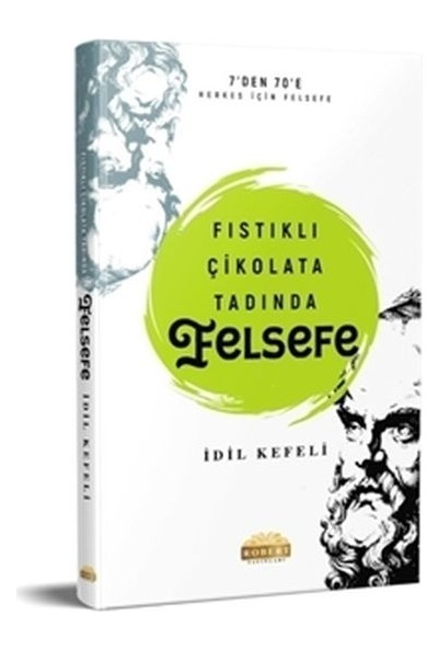 Robert Yayınları - Fıstıklı Çikolata Tadında Felsefe - Idil Kefeli Robert Yayınları - Fıstıklı Çikolata Tadında Felsefe - Idil Kefeli