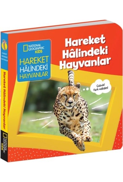 National Geographic Kids - Hareket Halindeki Hayvanlar - Ilk Kitaplarım Serisi