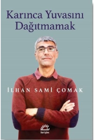 Karınca Yuvasını Dağıtmamak - Ilhan Sami Çomak