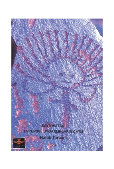 Saymalıtaş - Evrensel Uygarlıkların Çatısı - Haluk Tarcan Saymalıtaş - Evrensel Uygarlıkların Çatısı - Haluk Tarcan