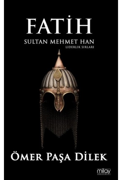 Milay Yayınları Fatih Sultan Mehmet Han - Liderlik Sırları Milay Yayınları Fatih Sultan Mehmet Han - Liderlik Sırları
