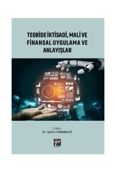 Teoride Iktisadi, Mali ve Finansal Uygulama ve Anlayışlar - Şahin Karabulut Teoride Iktisadi, Mali ve Finansal Uygulama ve Anlayışlar - Şahin Karabulut