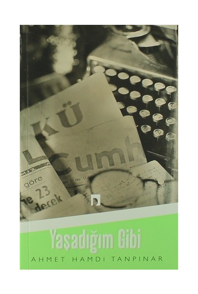 Yaşadığım Gibi - Ahmet Hamdi Tanpınar Yaşadığım Gibi - Ahmet Hamdi Tanpınar