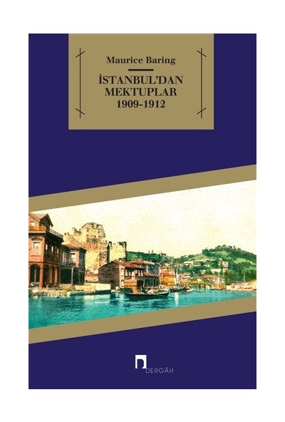 İstanbul'Dan Mektuplar 1909 - 1912-Maurice Baring İstanbul'Dan Mektuplar 1909 - 1912-Maurice Baring