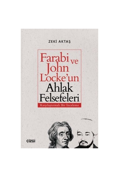 Farabi ve John Locke'un Ahlak Felsefeleri (Karşılaştırmalı Bir Inceleme) - Zeki Aktaş
