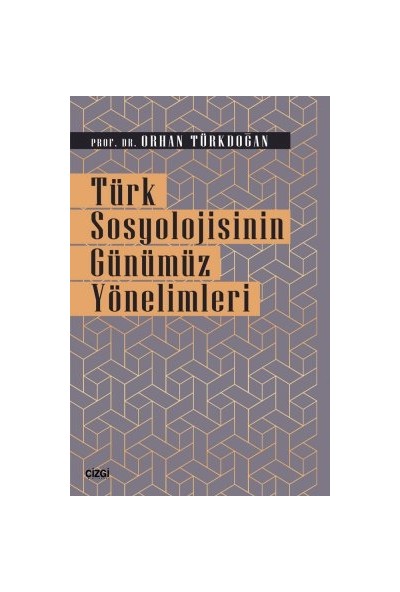 Türk Sosyolojisinin Günümüz Yönelimleri - Orhan Türkdoğan Türk Sosyolojisinin Günümüz Yönelimleri - Orhan Türkdoğan