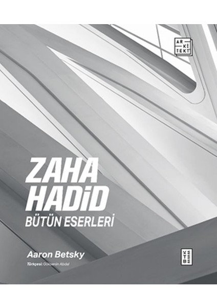 Zaha Hadid : Bütün Eserleri Kitabı ve Fiyatı - Hepsiburada