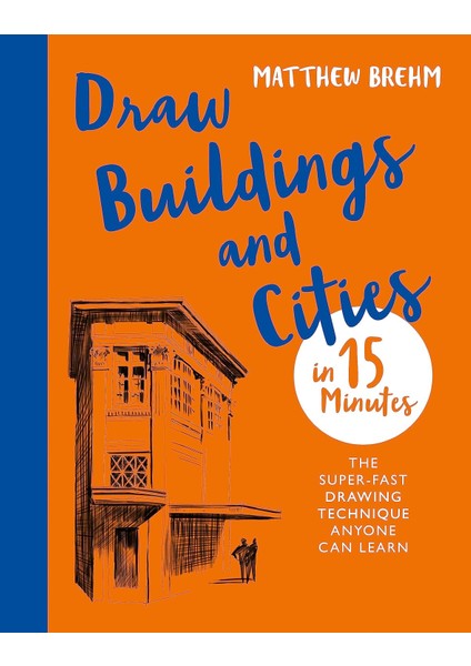 Draw Buildings And Cities In 15 Minutes: The Super-Fast Kitabı
