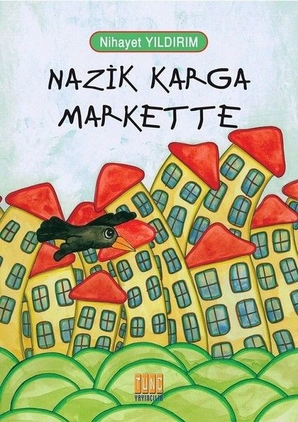 Nazik Karga Markette Kitabı ve Fiyatı - Hepsiburada