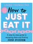 Storemax How To Just Eat It: A Step-By-Step Guide To Kitabı