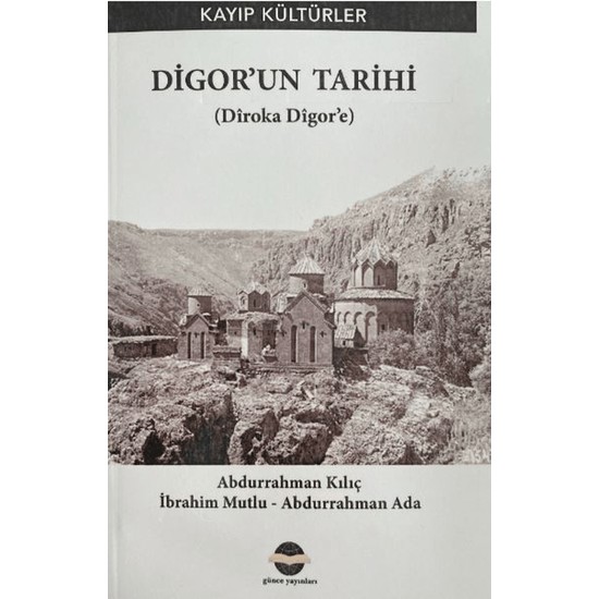 Digor'un Tarihi - Abdurrahman Kılıç Kitabı ve Fiyatı