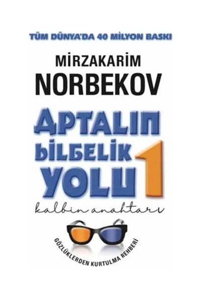 Aptalın Bilgelik Yolu 1 Kalbin Anahtarı - Mirzakarim Norbekov Aptalın Bilgelik Yolu 1 Kalbin Anahtarı - Mirzakarim Norbekov