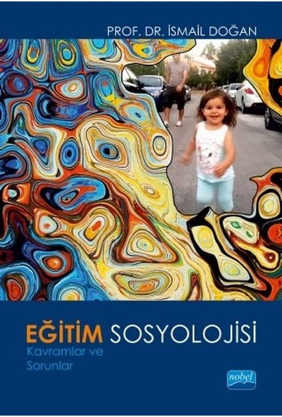 Eğitim Sosyolojisi - Kavramlar ve Sorunlar - Ismail Doğan Eğitim Sosyolojisi - Kavramlar ve Sorunlar - Ismail Doğan