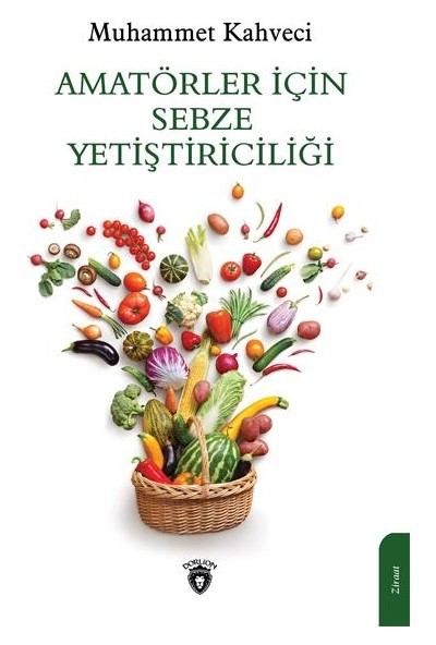 Amatörler Için Sebze Yetiştiriciliği - Muhammet Kahveci