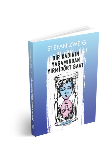 Bir Kadının Yaşamından Yirmidört Saat - Stefan Zweig Bir Kadının Yaşamından Yirmidört Saat - Stefan Zweig