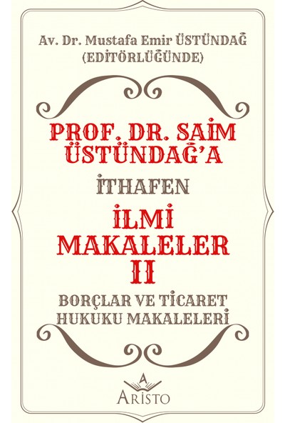 Prof. Dr. Saim Üstündağ'a Ithafen Ilmi Makaleler II - Mustafa Emir Üstündağ Prof. Dr. Saim Üstündağ'a Ithafen Ilmi Makaleler II - Mustafa Emir Üstündağ