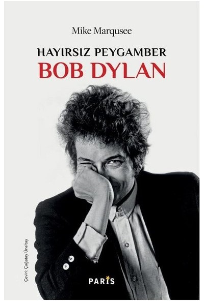 Paris Hayırsız Peygamber Bob Dylan - Mike Margusee Paris Hayırsız Peygamber Bob Dylan - Mike Margusee