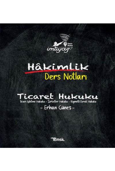 Imtiyaz Ticaret Hukuku Ders Notu Ticari Işletme Hukuku - Şirketler Hukuku - Kıymetli Evrak - Erhan Güneş Imtiyaz Ticaret Hukuku Ders Notu Ticari Işletme Hukuku - Şirketler Hukuku - Kıymetli Evrak - Erhan Güneş