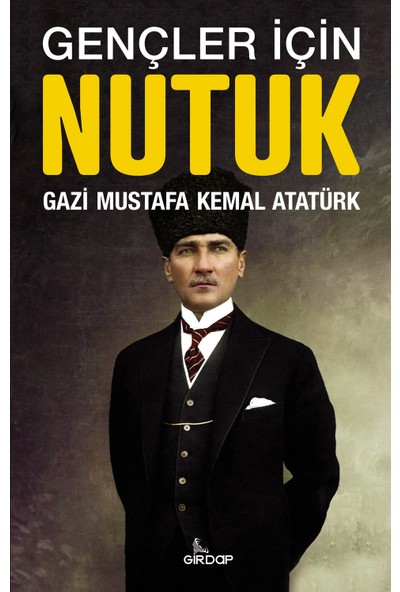 Gençler Için Nutuk - Mustafa Kemal Atatürk Gençler Için Nutuk - Mustafa Kemal Atatürk