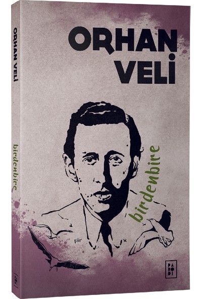 Birdenbire - Orhan Veli Birdenbire - Orhan Veli