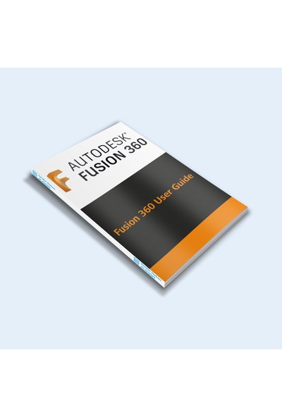 Autodesk Fusion 360 User Guide - E-Book Autodesk Fusion 360 User Guide - E-Book