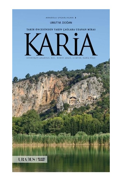 Tarih Öncesinden Yakın Çağlara Uzanan Miras Karia - Umut M. Doğan Tarih Öncesinden Yakın Çağlara Uzanan Miras Karia - Umut M. Doğan