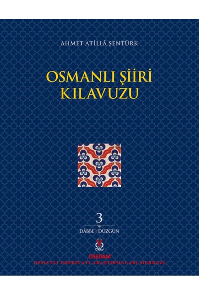 Osmanlı Şiiri Kılavuzu 3. Cilt - Ahmet Atilla Şentürk