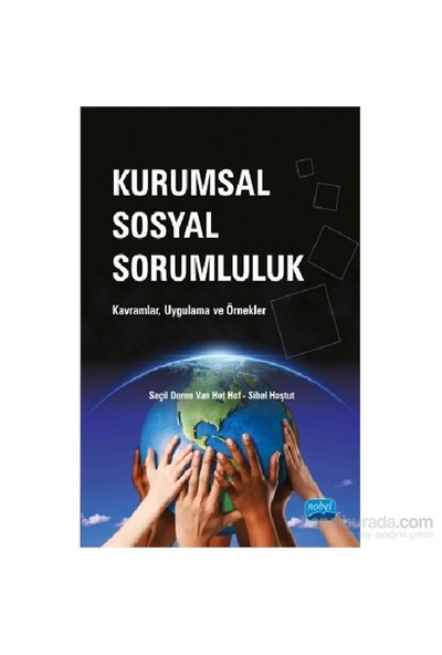 Kurumsal Sosyal Sorumluluk - Kavramlar, Uygulama Ve Örnekler-Sibel Hoştut Kurumsal Sosyal Sorumluluk - Kavramlar, Uygulama Ve Örnekler-Sibel Hoştut