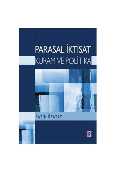 Parasal İktisat: Kuram Ve Politika - Fatih Özatay Parasal İktisat: Kuram Ve Politika - Fatih Özatay